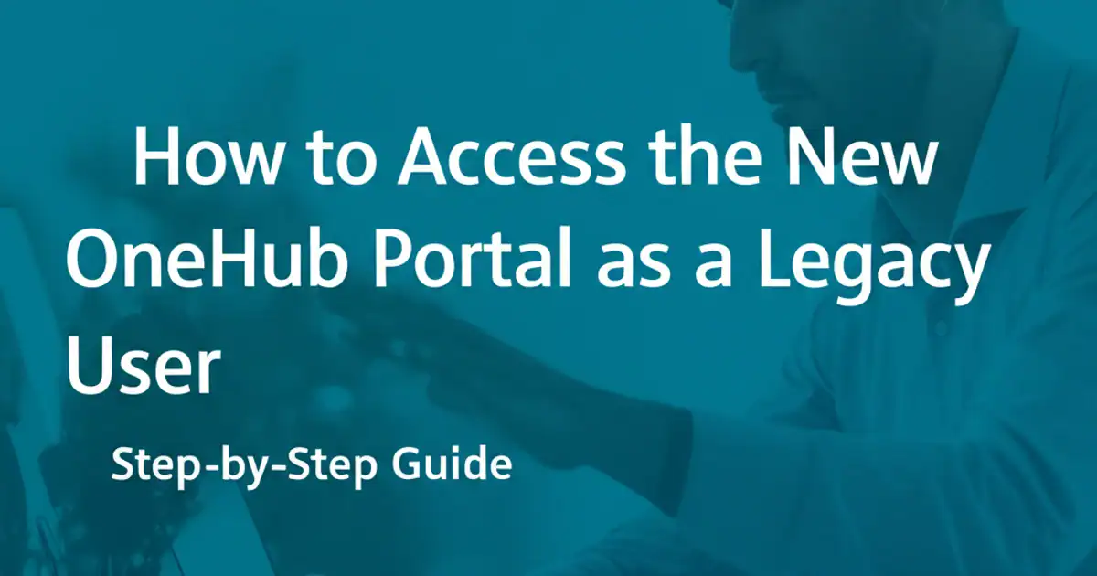 Easy New OneHub Login Guide for Legacy Users | Step-by-Step 2025