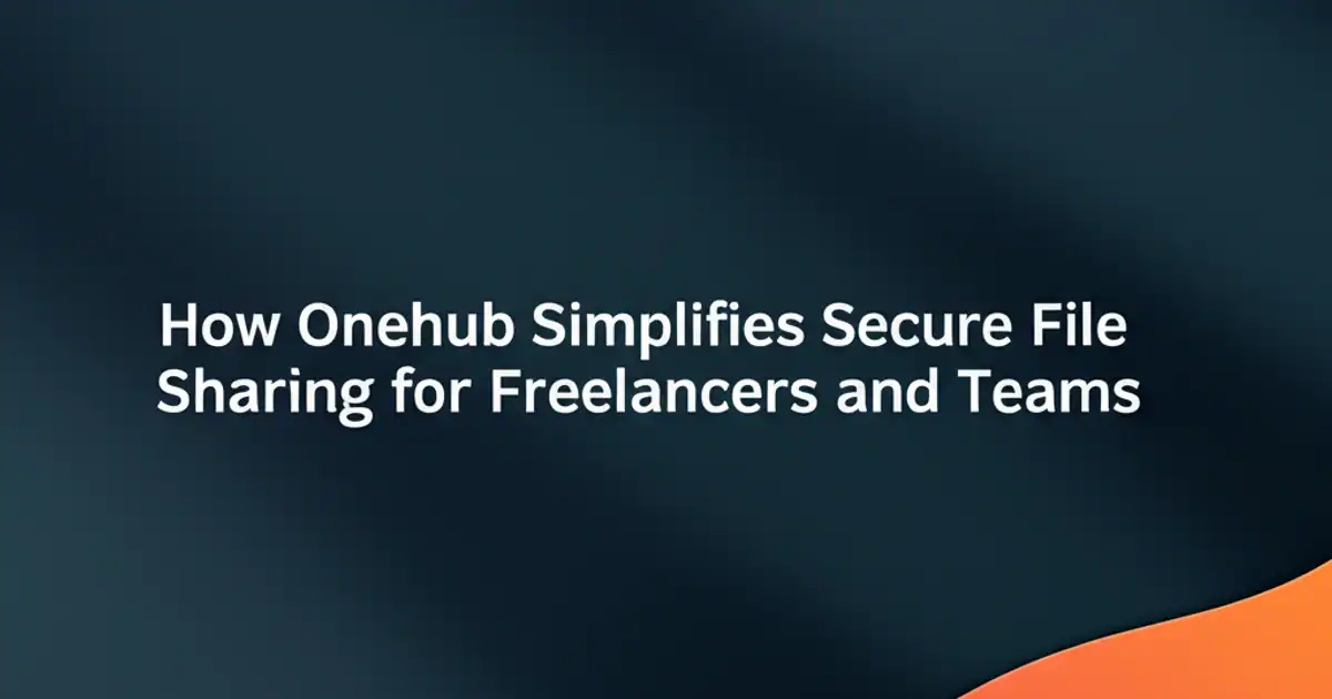 Onehub: Secure File Sharing for Freelancers & Teams